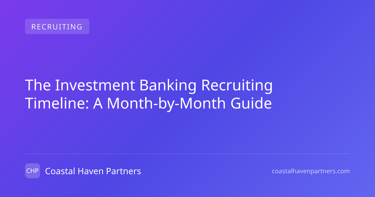 The Investment Banking Recruiting Timeline: A Month-by-Month Guide ...